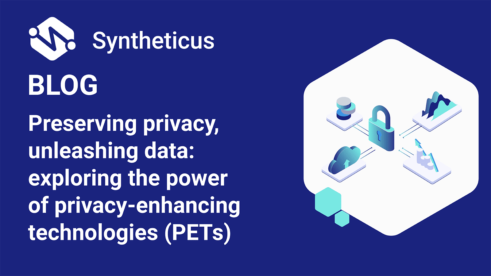 Preserving privacy, unleashing data: Exploring the power of privacy-enhancing technologies (PETs)